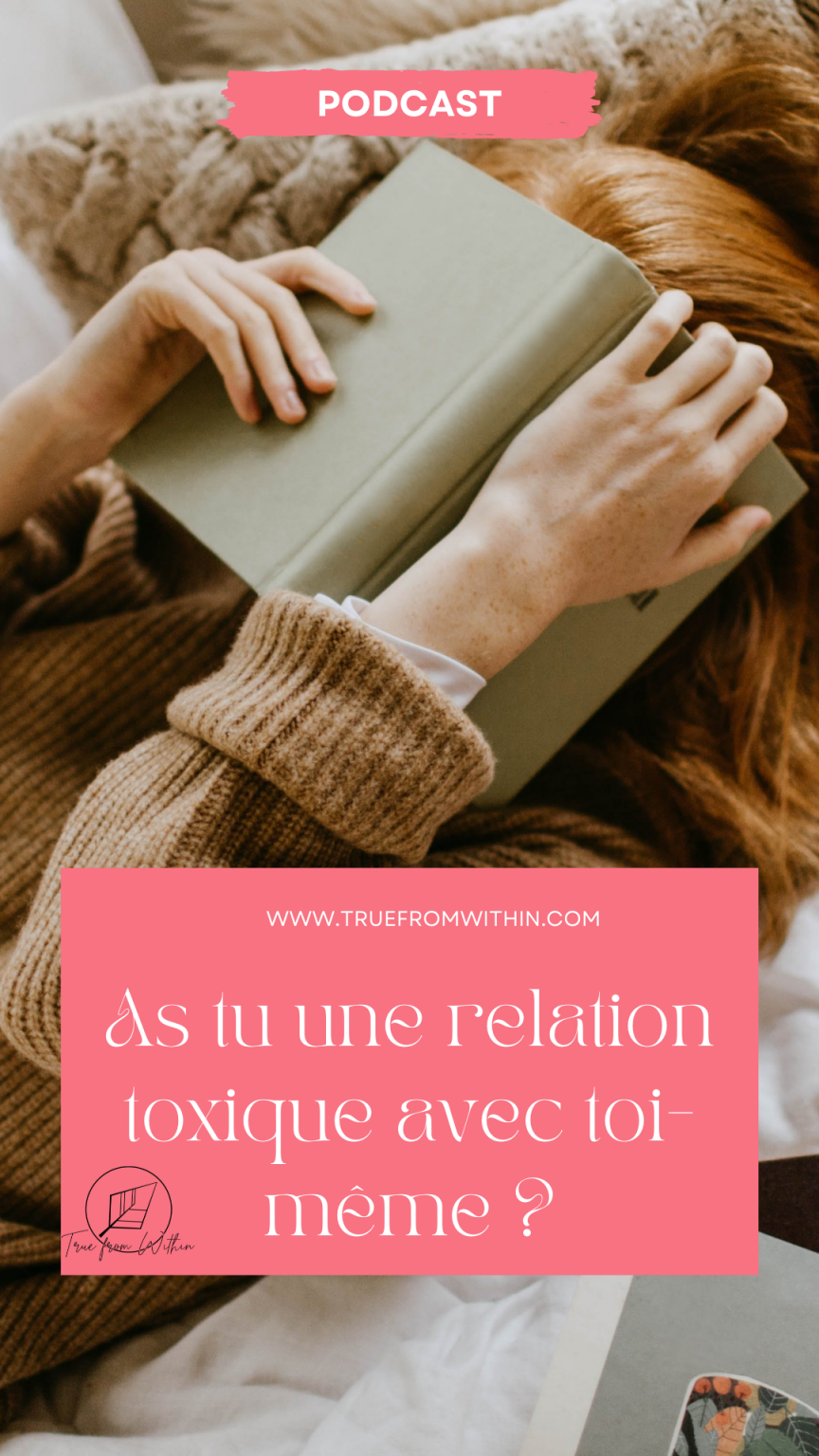 As-tu une relation toxique avec toi-même ? - true from within